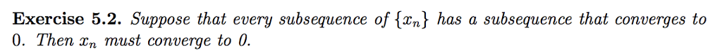 Solved Exercise 5.2. Suppose that every subsequence of [xn^ | Chegg.com