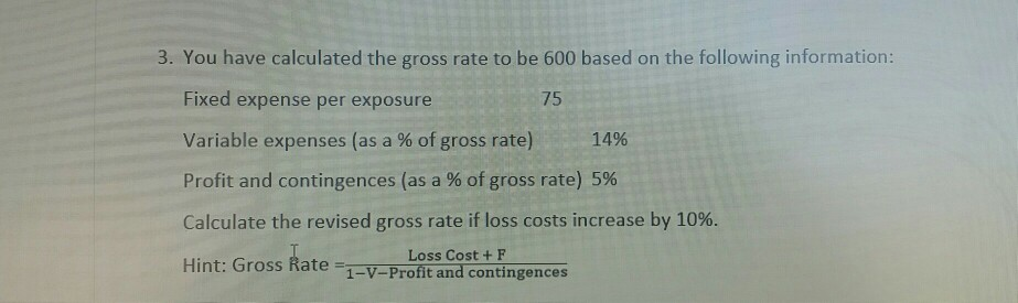 Solved 3. You have calculated the gross rate to be 600 based | Chegg.com