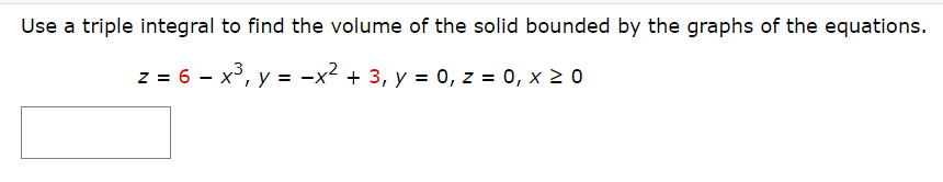 Solved Use a triple integral to find the volume of the solid | Chegg.com