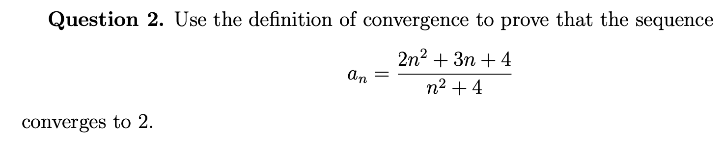 Solved Question 2. Use the definition of convergence to | Chegg.com