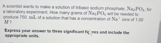 Solved A scientist wants to make a solution of tribasic | Chegg.com