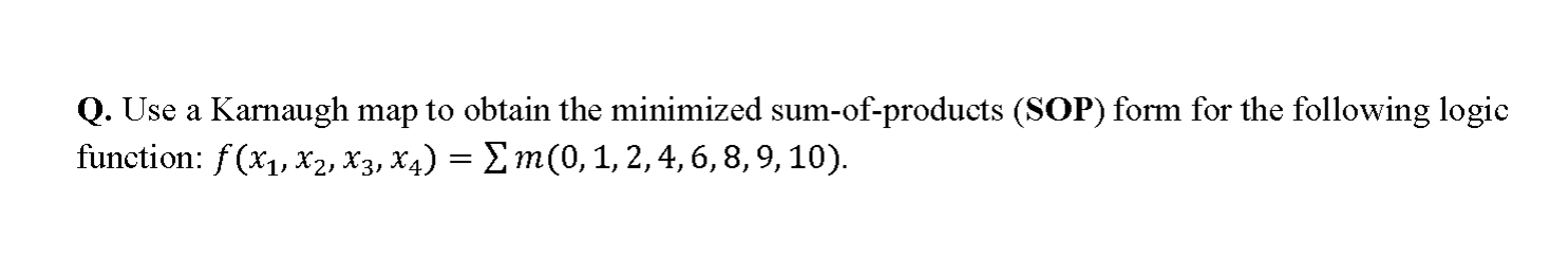 Solved Q. Use a Karnaugh map to obtain the minimized | Chegg.com
