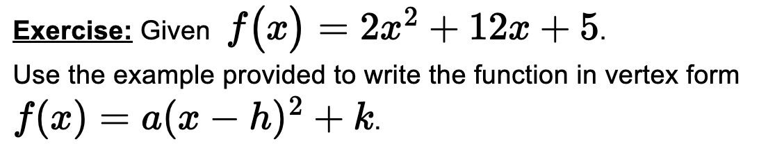 Solved Exercise: Given f(x)=2x2+12x+5. Use the example | Chegg.com