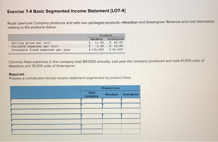 Solved Exercise 7-4 Basic Segmented Income Statement [L07-4] | Chegg.com