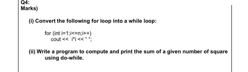 Solved Q4: Marks) (i) Convert the following for loop into a | Chegg.com