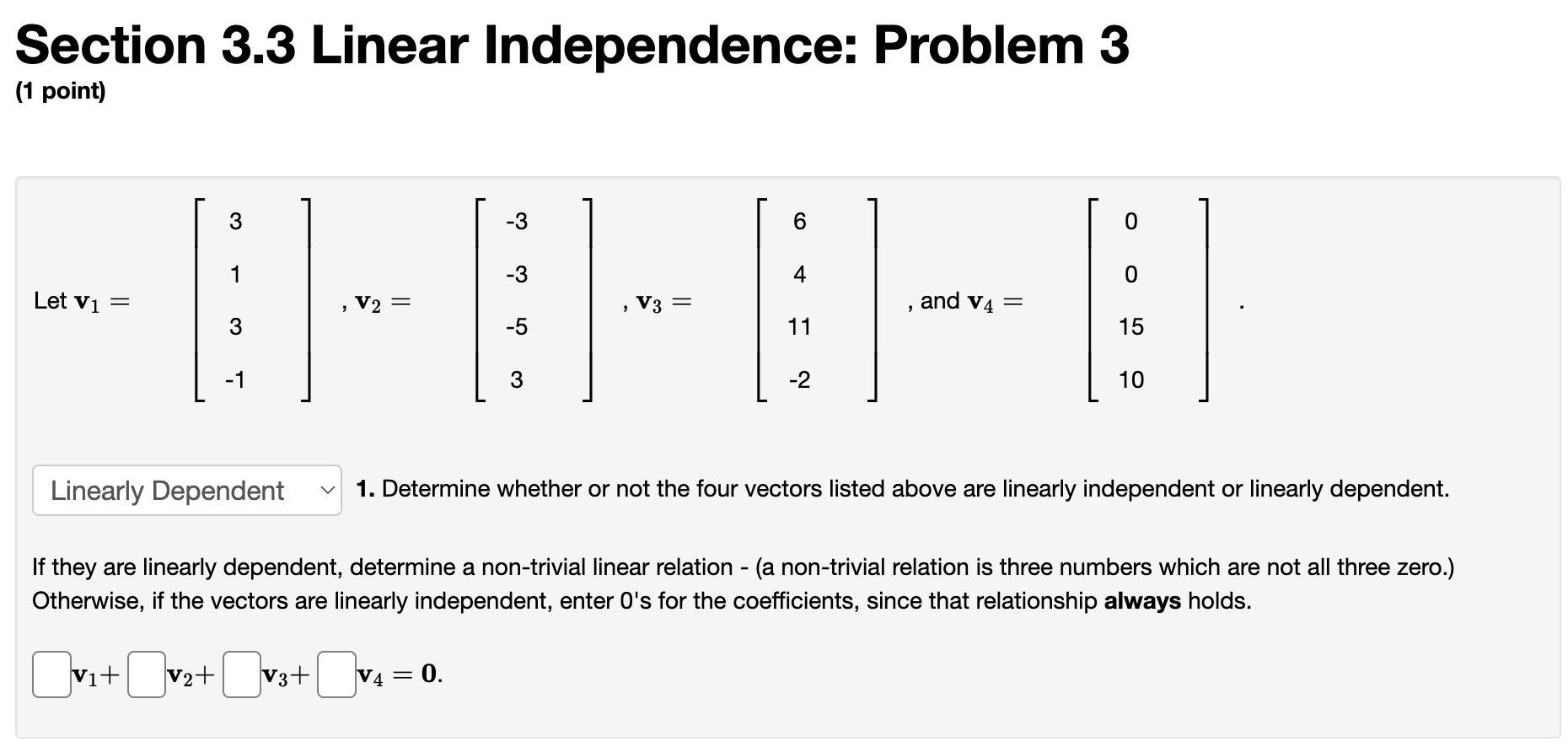 Solved Section 3.3 Linear Independence: Problem 3 (1 point) | Chegg.com