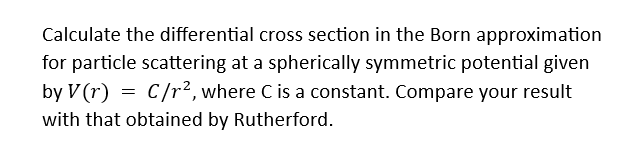 Solved Calculate The Differential Cross Section In The Born