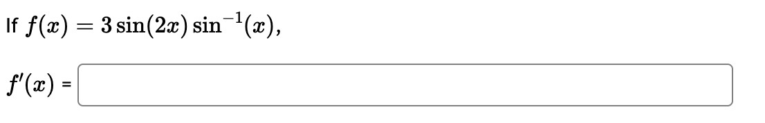 Solved If f(x)=3sin(2x)sin−1(x), f′(x) | Chegg.com