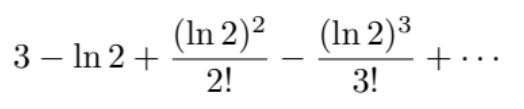 3−ln2+2!(ln2)2−3!(ln2)3+⋯ | Chegg.com