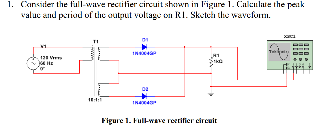 Solved 1. Consider the full-wave rectifier circuit shown in | Chegg.com