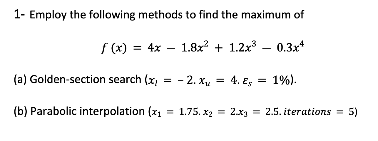 Solved 1- Employ the following methods to find the maximum | Chegg.com