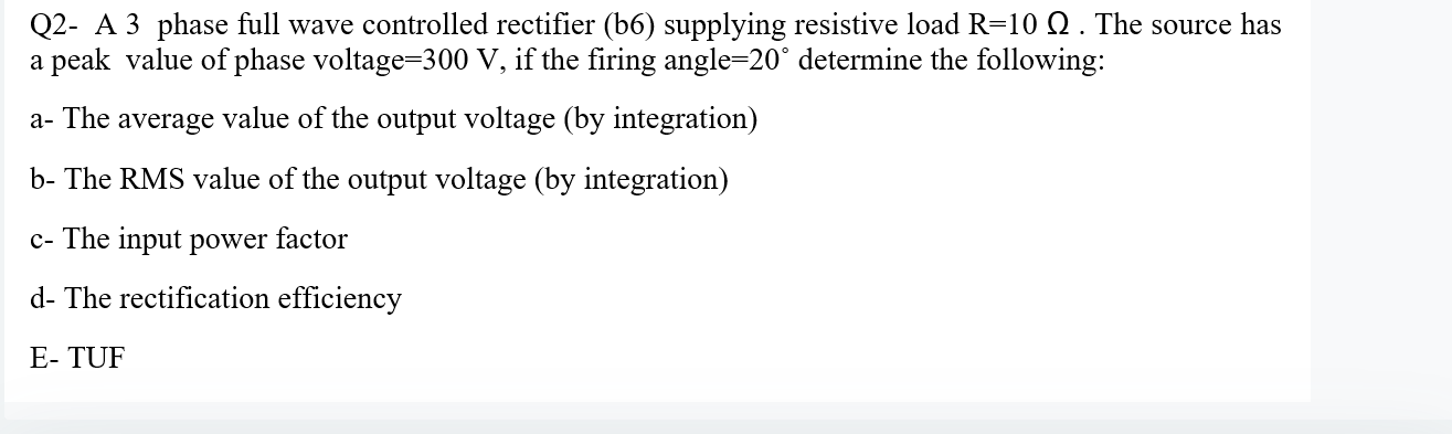Solved Q2- ﻿A 3 ﻿phase full wave controlled rectifier (b6) | Chegg.com