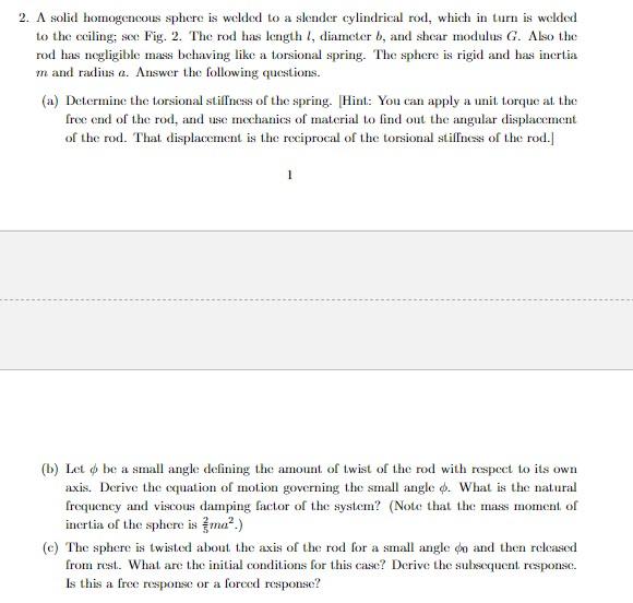 Solved 2. A solid homogeneous sphere is welded to a slender | Chegg.com