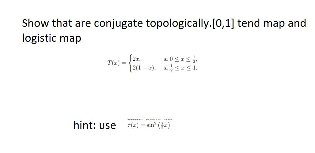 Solved Show that are conjugate topologically.[0,1] tend map | Chegg.com