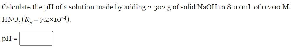Solved Calculate the pH of a solution made by adding 2.302 g | Chegg.com