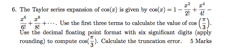 Solved 4 6. The Taylor series expansion of cos(x) is given | Chegg.com