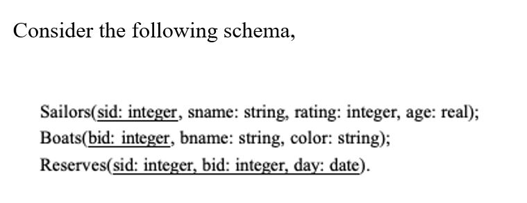 Solved Consider the following schema, Sailors(sid: integer, | Chegg.com