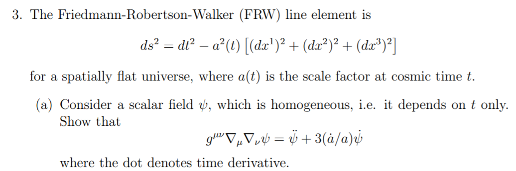 Solved 3. The Friedmann-Robertson-Walker (FRW) line element | Chegg.com