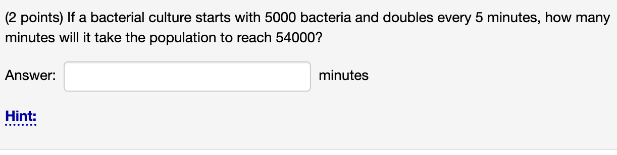 Solved (2 points) If a bacterial culture starts with 5000 | Chegg.com