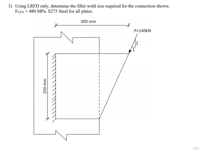 Solved Using LRFD only, determine the fillet weld size | Chegg.com