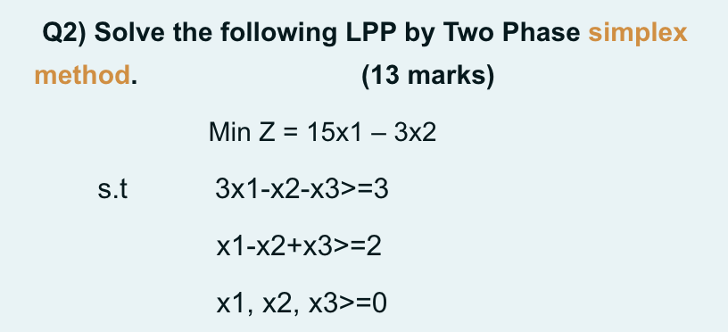 Solved Q2) Solve the following LPP by Two Phase simplex | Chegg.com