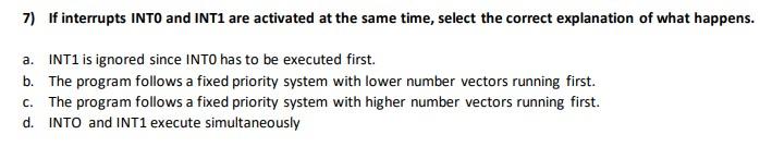 Solved 7) If interrupts INTO and INT1 are activated at the | Chegg.com