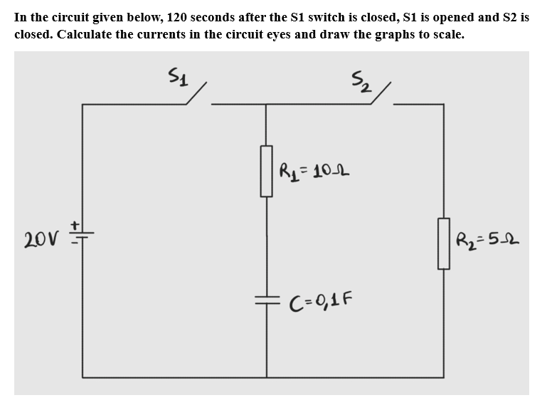 Solved by an EXPERT In the circuit given below, S1 ﻿is switched on and S2 | Chegg.com