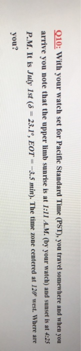 Solved Q10: With your watch set for Pacific Standard Time | Chegg.com