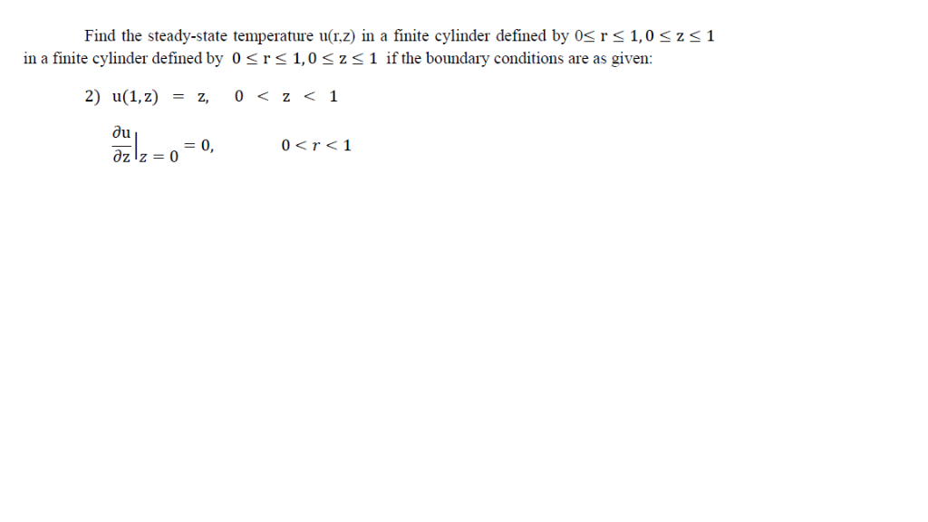 Solved Find the steady-state temperature u(r,z) in a finite | Chegg.com