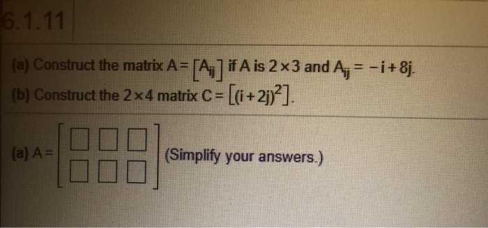 Solved 6.1.11 (a) Construct the matrix A = [A1 if A is 2 x3 | Chegg.com