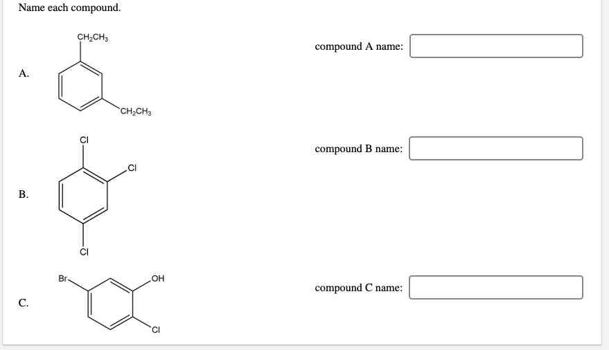Solved Name each compound. CH2CH3 compound A name: CH,CH3 | Chegg.com Solved Name each compound. CH2CH3 compound A name: CH,CH3 | Chegg.com