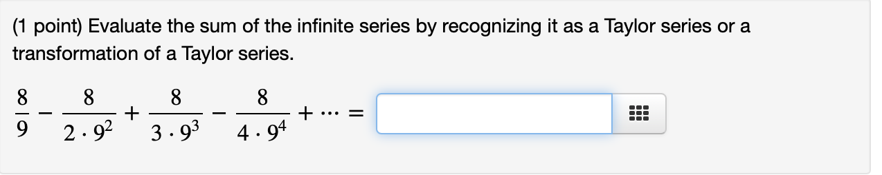 Solved (1 ﻿point) ﻿Evaluate the sum of the infinite series | Chegg.com