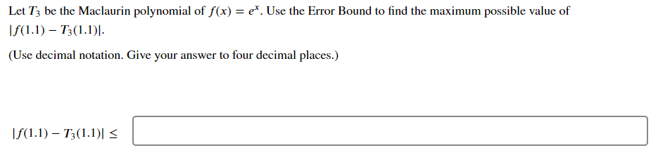 Solved Let T3 be the Maclaurin polynomial of f(x)=ex. Use | Chegg.com