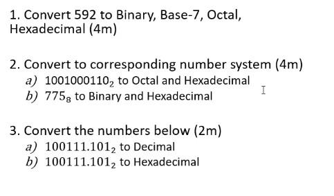 Solved 1. Convert 592 to Binary, Base-7, Octal, Hexadecimal | Chegg.com