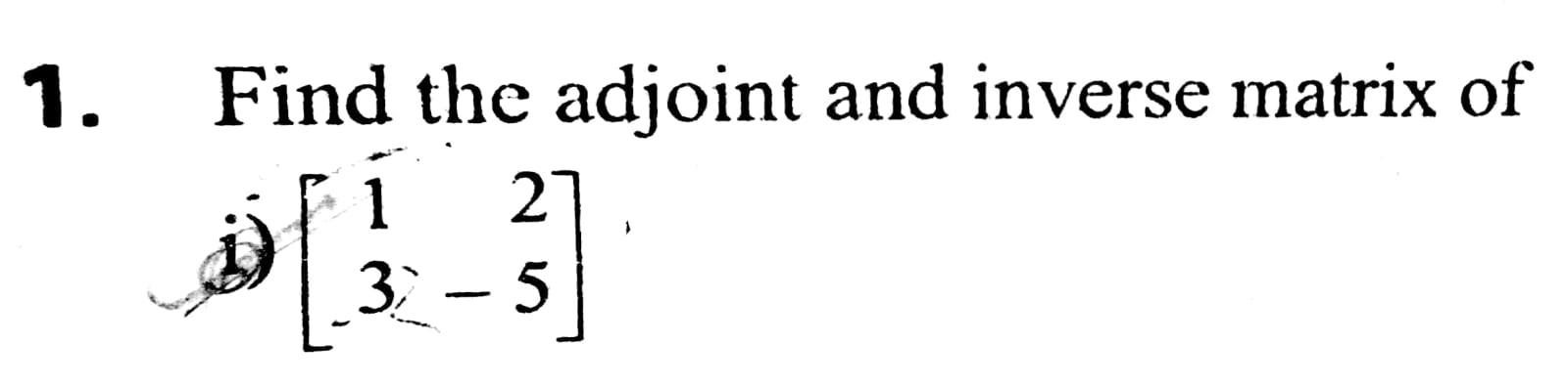 Solved 1. 2003 - Find the adjoint and inverse matrix of 1 2 | Chegg.com