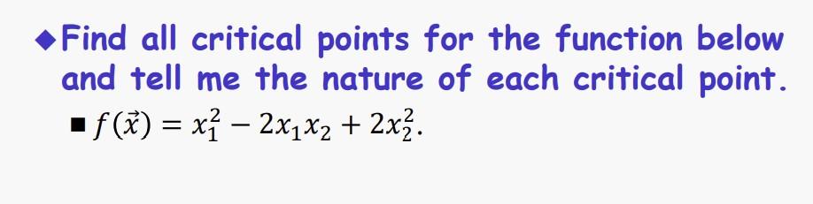 Solved Find all critical points for the function below and | Chegg.com