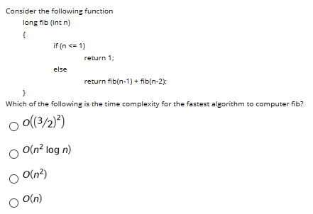 Solved Consider the following function long fib (int n) { | Chegg.com