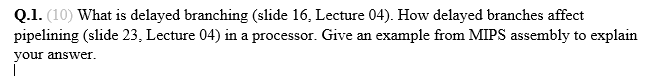 Solved Q.l. (10) What is delayed branching (slide 16, | Chegg.com