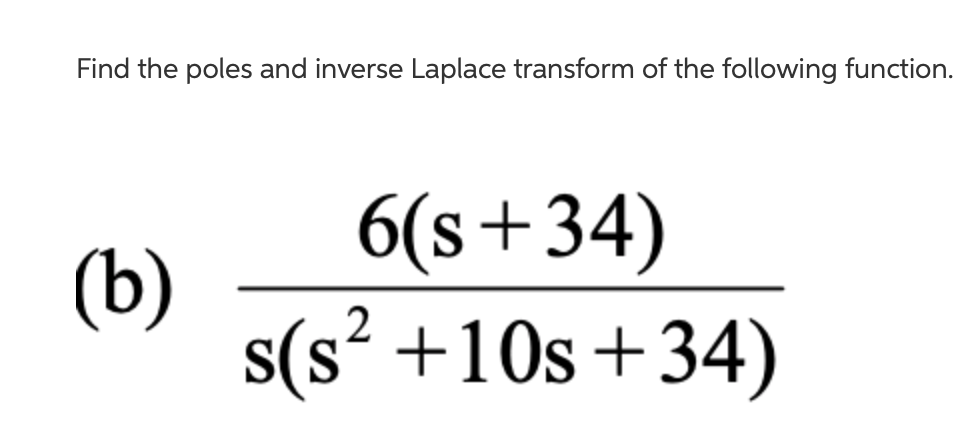 Solved Find the poles and inverse Laplace transform of the | Chegg.com