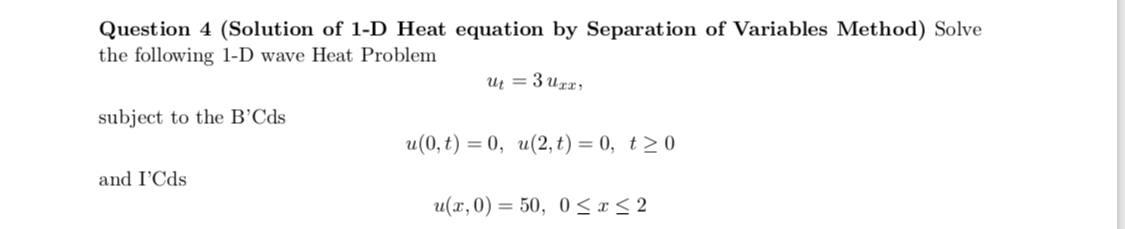 Solved Question 4 (Solution of 1-D Heat equation by | Chegg.com