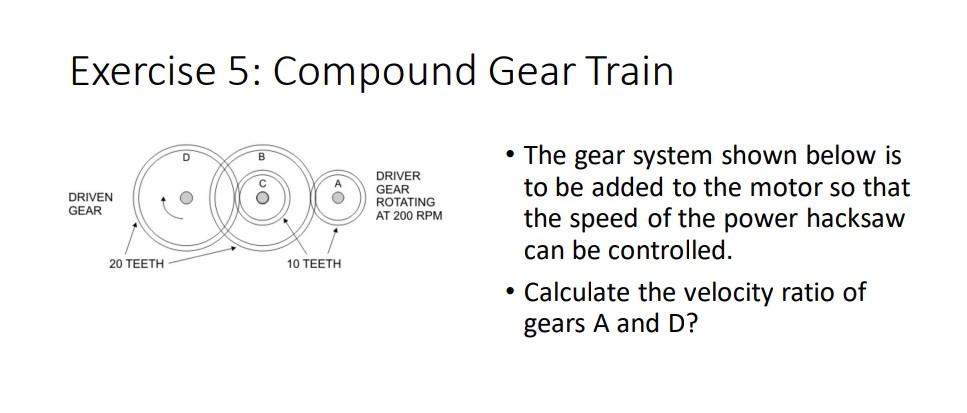 Solved Exercise 5: Compound Gear Train D DRIVEN GEAR CO | Chegg.com