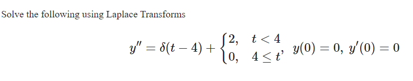 Solved Solve the following using Laplace Transforms | Chegg.com