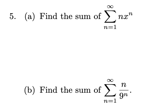 [Solved]: (a) Find the sum of ( sum_{n=1}^{ infty} n x^{