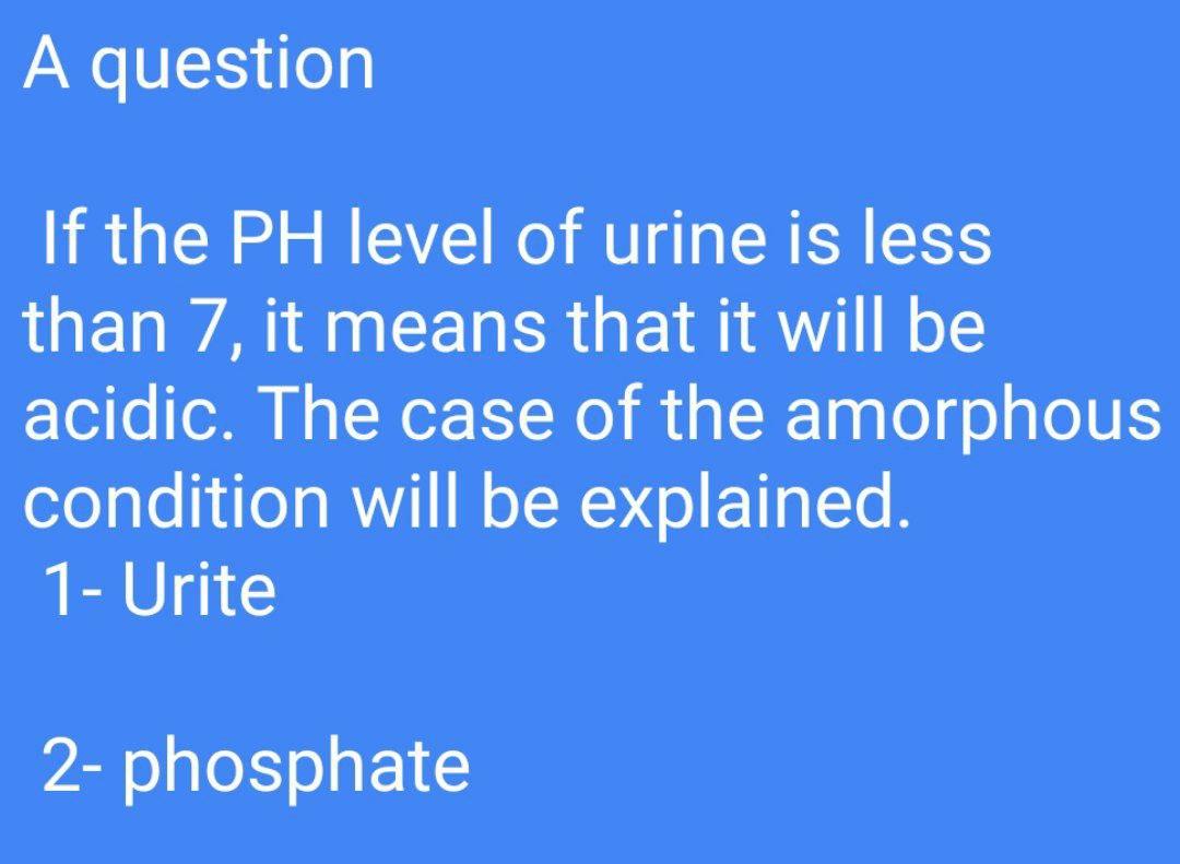 Solved A question If the PH level of urine is less than 7, | Chegg.com