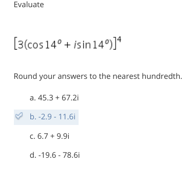 Solved Evaluate [3(cos14∘+isin14∘)]4 Round your answers to | Chegg.com