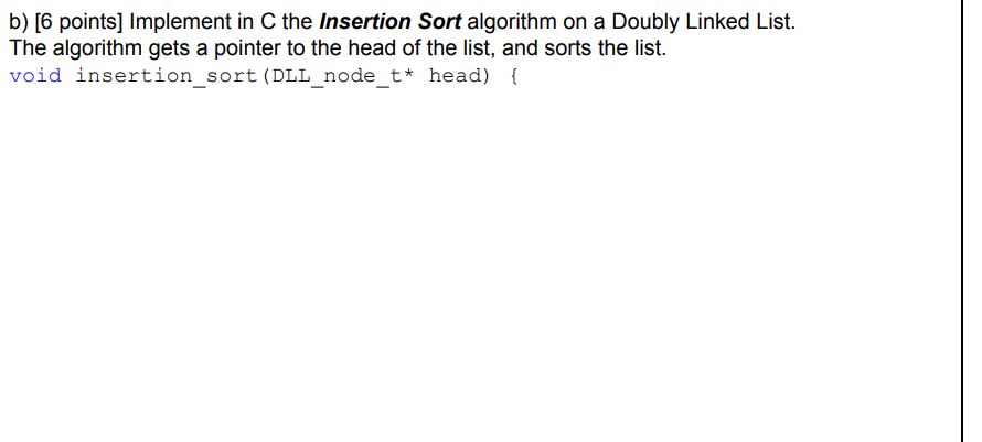 Solved b) [6 points] Implement in C the Insertion Sort | Chegg.com