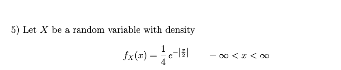 Solved Let X be a random variable with density. b) find | Chegg.com