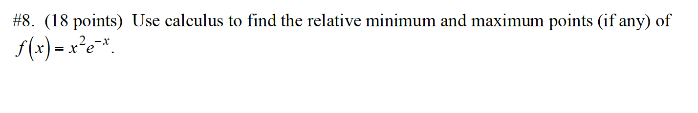 Solved \#8. (18 points) Use calculus to find the relative | Chegg.com