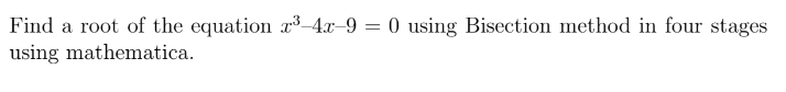 Solved Find a root of the equation x3−4x−9=0 using Bisection | Chegg.com