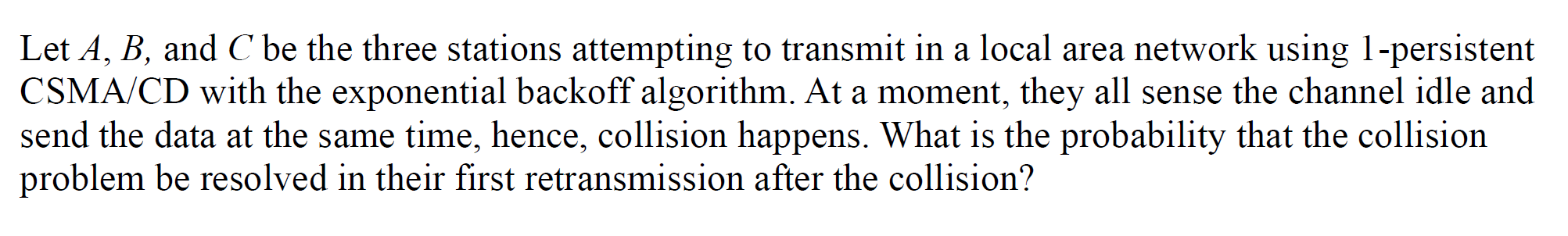 Let A, B, and C be the three stations attempting to | Chegg.com